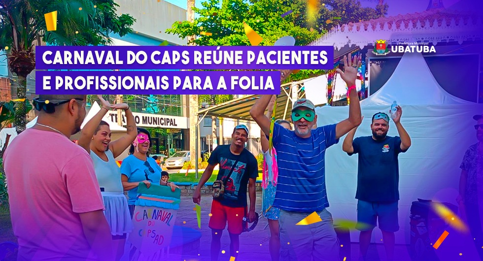 Carnaval do CAPS reúne pacientes e profissionais para a folia ...
